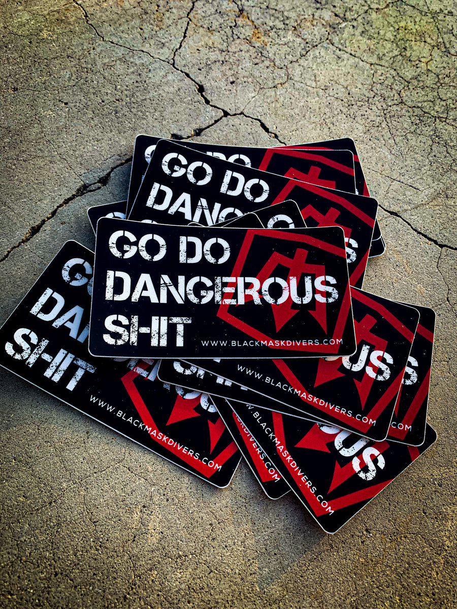 BMD GO DO DANGEROUS SHIT Sticker – Black Mask Divers
