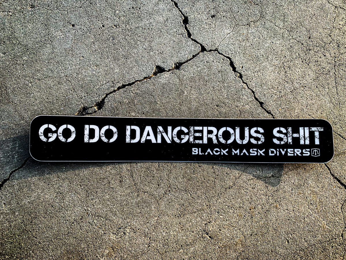 1” BMD GO DO DANGEROUS SHIT Sticker – Black Mask Divers